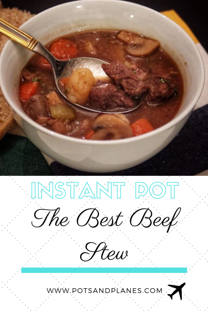 Hearty + Delicious Beef Stew made in the Instant Pot - Pots + Planes